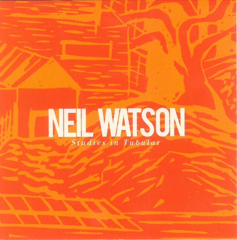 Music - Neil Watson: Studies In Tubular - NZ Musician